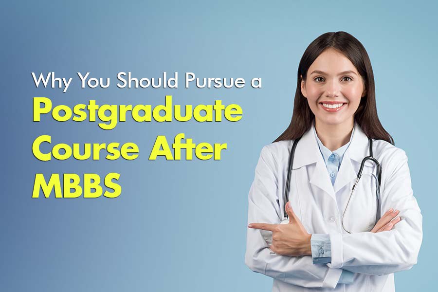 Why You Should Pursue a Postgraduate Course After MBBS